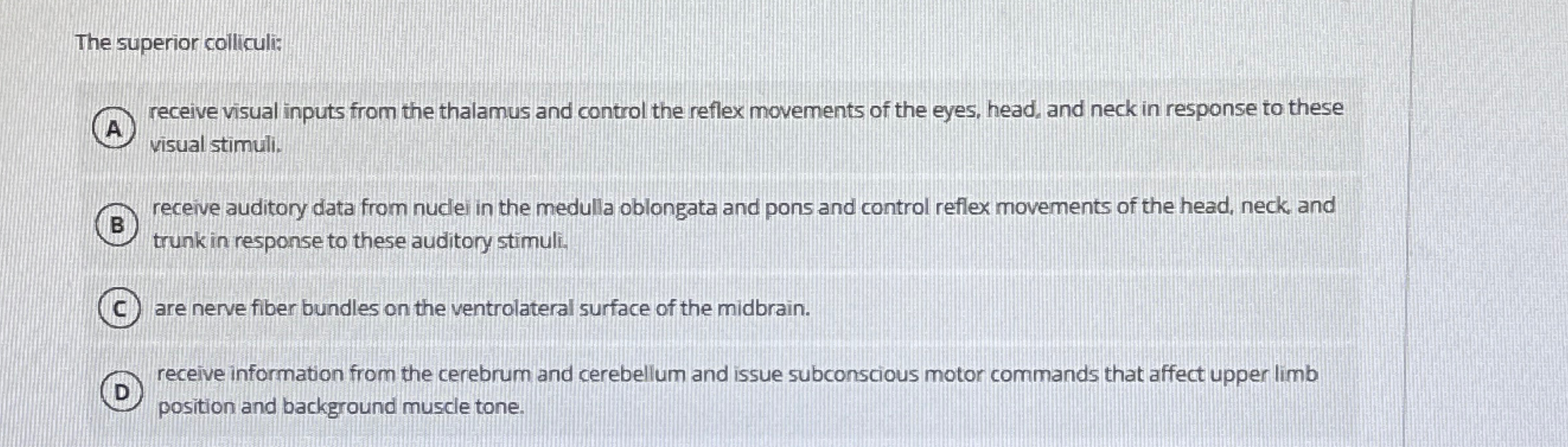 Solved The superior colliculi:receive visual inputs from the | Chegg.com