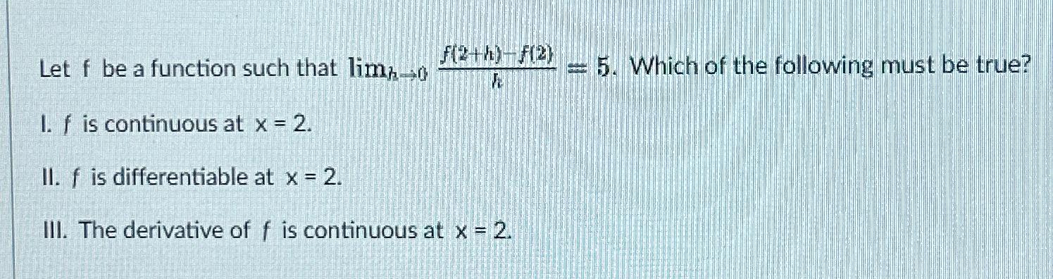 Solved Let f ﻿be a function such that limh→0f(2+h)-f(2)h=5. | Chegg.com