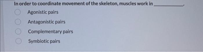 Solved In order to coordinate movement of the skeleton, | Chegg.com