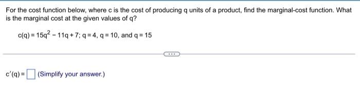 Solved For the cost function below, where c is the cost of | Chegg.com