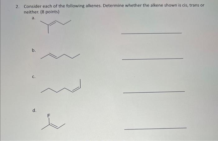 Solved 2. Consider each of the following alkenes. Determine | Chegg.com