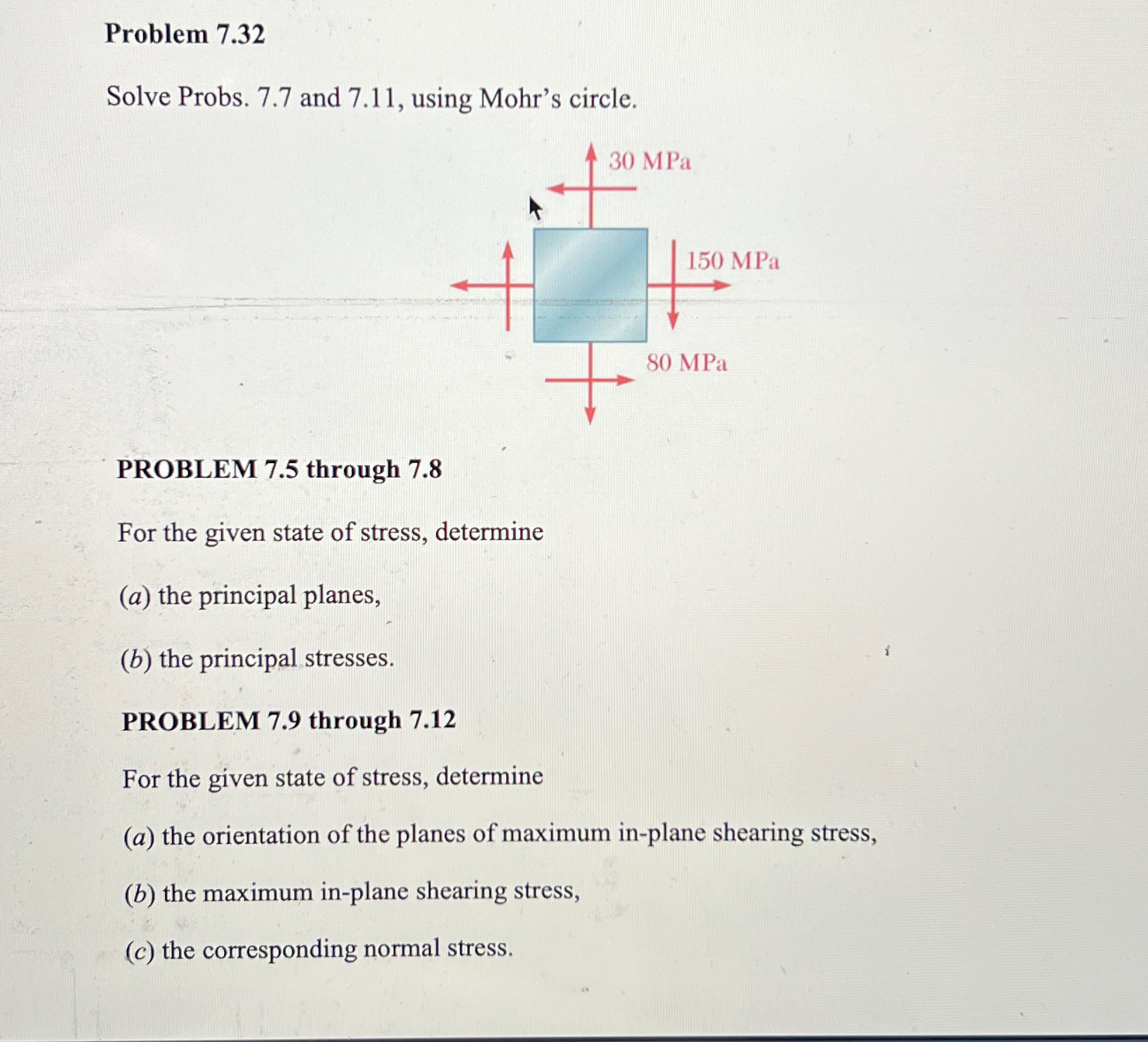 Solved Problem 7.32Solve Probs. 7.7 ﻿and 7.11, ﻿using Mohr's | Chegg.com