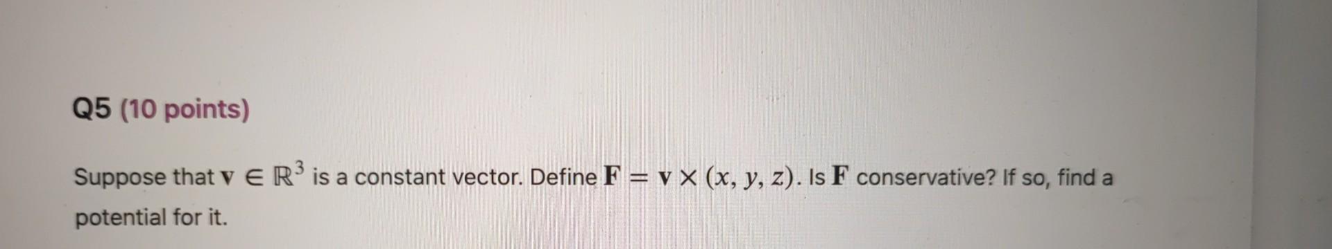 Q5 (10 points) Suppose that v∈R3 is a constant | Chegg.com