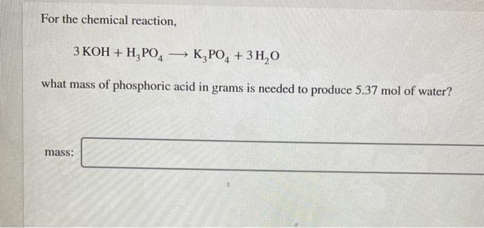 Solved For the chemical reaction, 3 KOH + H2PO4 -KPO4 +3H20 | Chegg.com