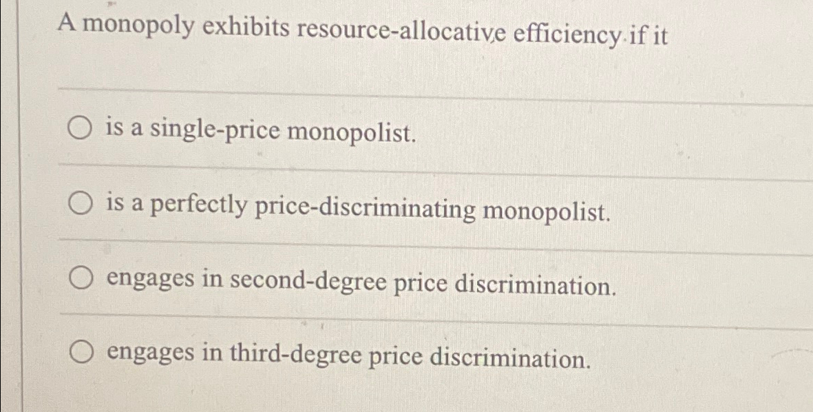 Solved A monopoly exhibits resource-allocative efficiency if | Chegg.com