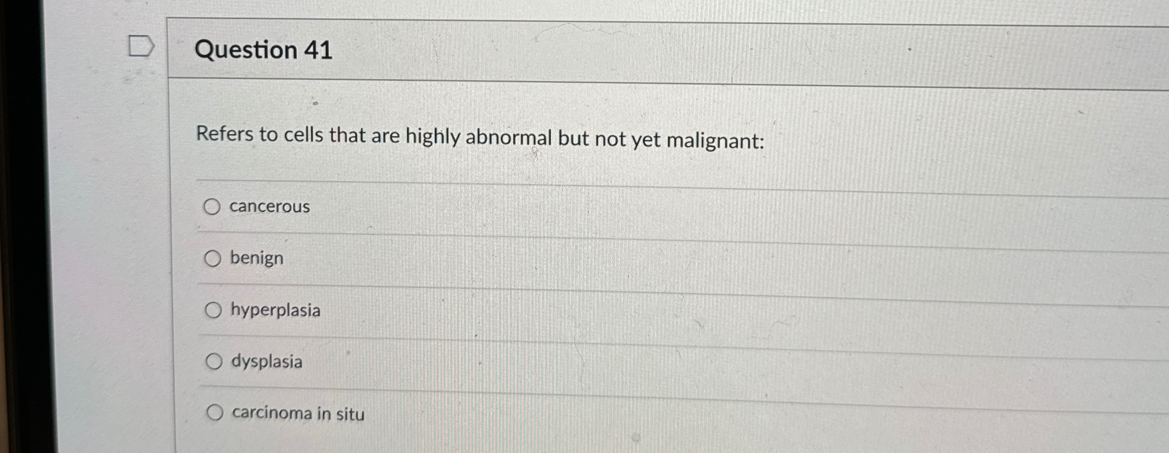 Solved Question 41Refers to cells that are highly abnormal | Chegg.com