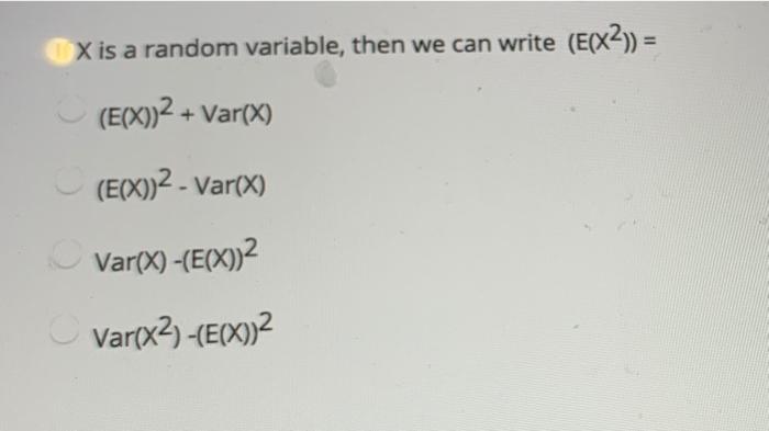 Solved X is a random variable, then we can write (E(x2)) = | Chegg.com