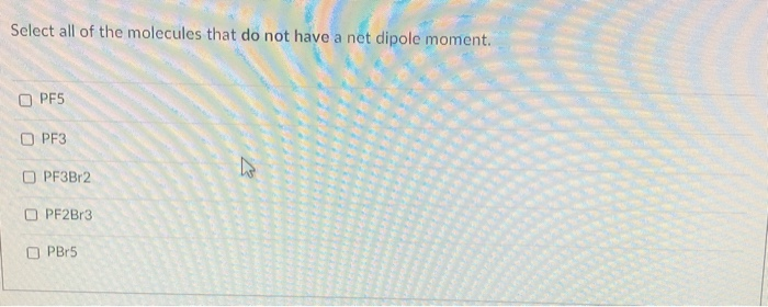 Solved Select all of the molecules that do not have a net | Chegg.com