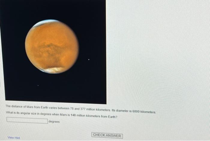 Solved The distance of Mars from Earth varies between 78 and | Chegg.com