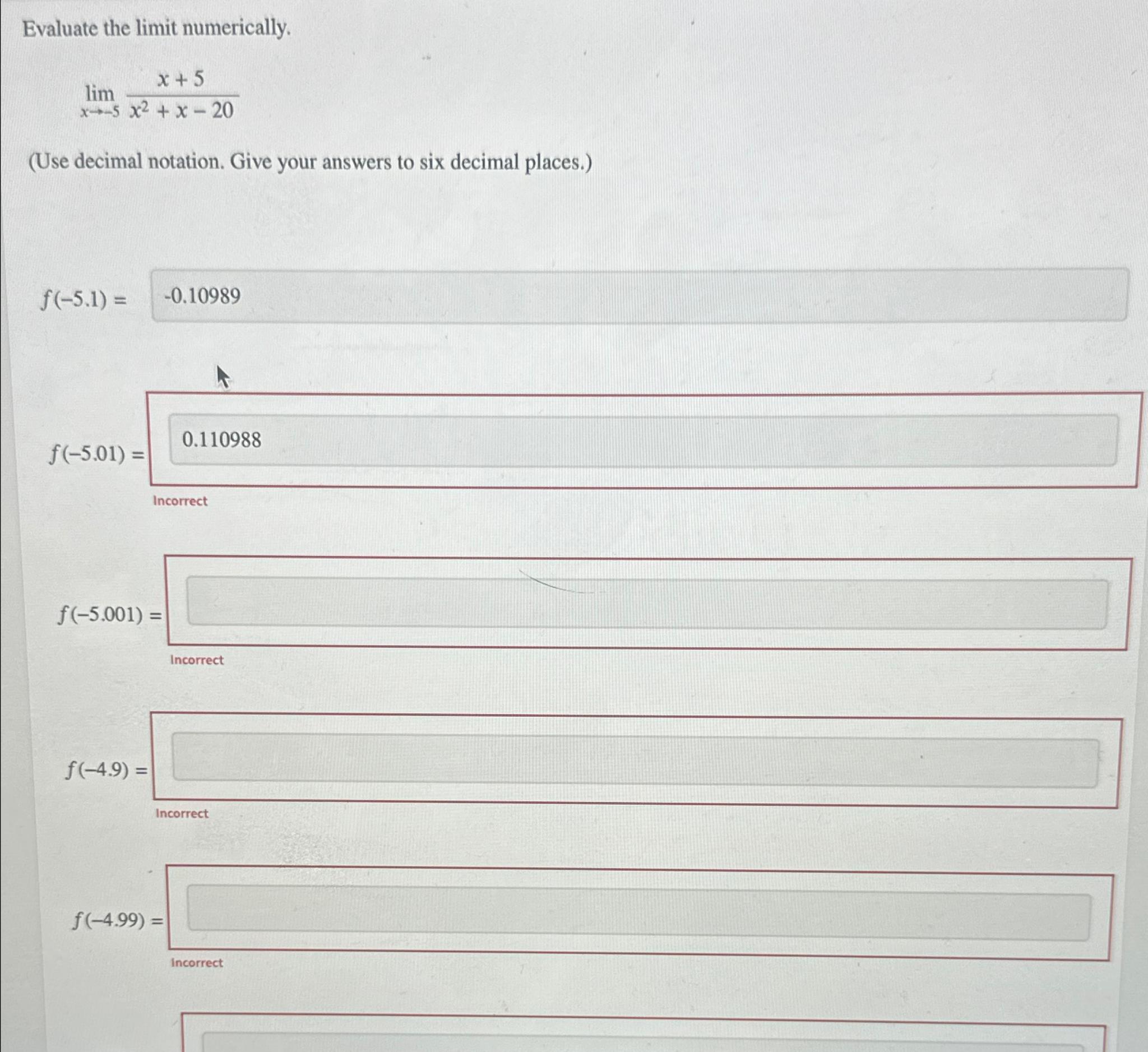 Solved Evaluate the limit numerically.limx→-5x+5x2+x-20(Use | Chegg.com