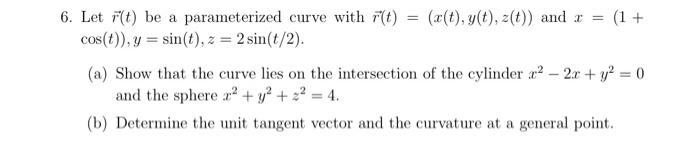 Solved 6. Let ⃗r(t) be a parameterized curve with ⃗r(t) = | Chegg.com