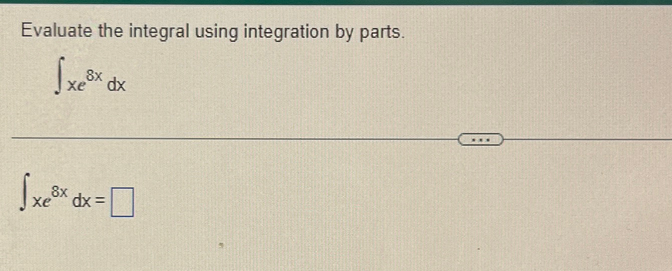 Solved Evaluate the integral using integration by | Chegg.com