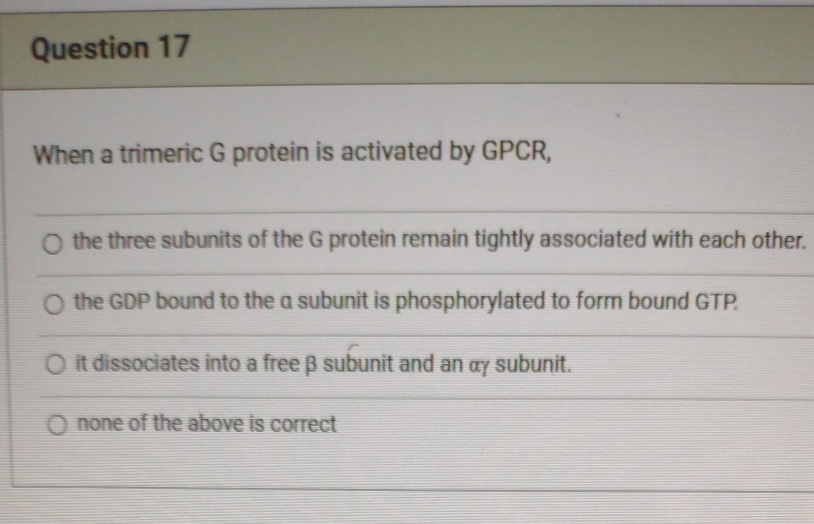 Solved When a trimeric G protein is activated by GPCR, the | Chegg.com