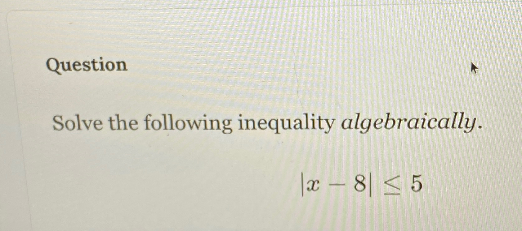 Solved QuestionSolve the following inequality | Chegg.com