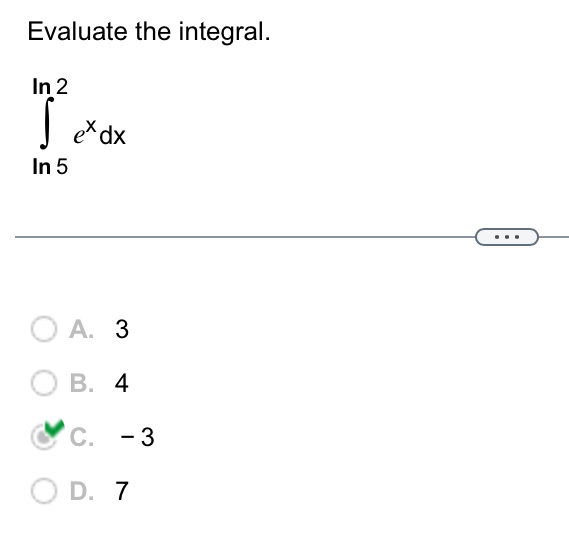 Solved Evaluate the integral.∫ln5ln2exdxA. 3B. 4C. -3D. 7 | Chegg.com