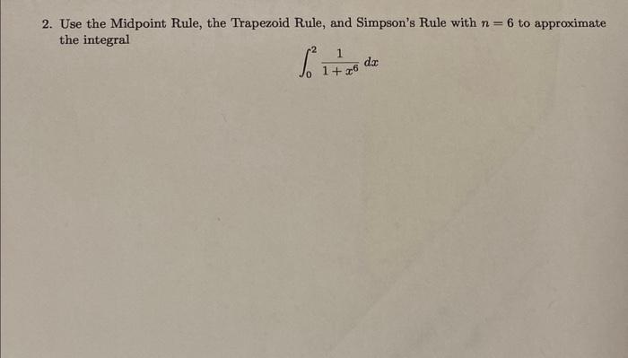 Solved 2. Use the Midpoint Rule, the Trapezoid Rule, and | Chegg.com