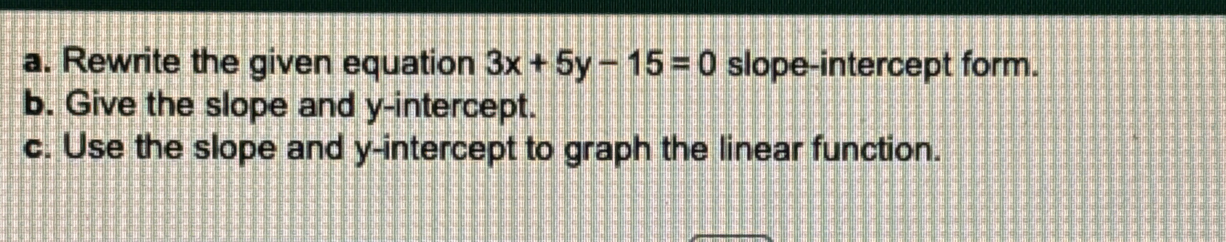Solved a. ﻿Rewrite the given equation 3x+5y-15=0 | Chegg.com
