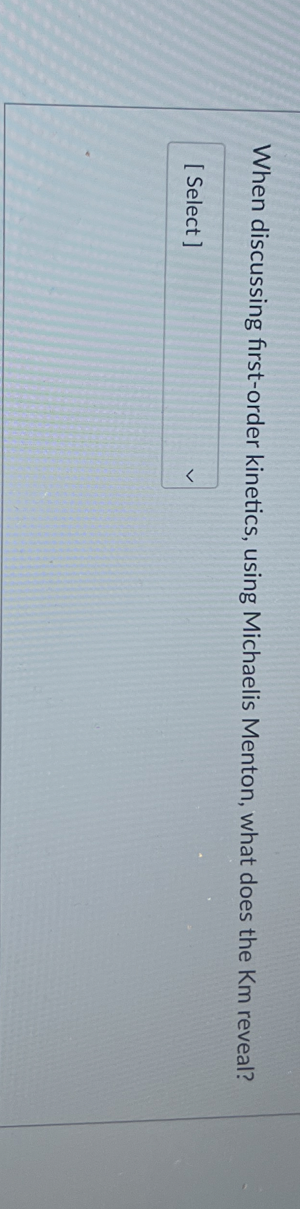 Solved When discussing first-order kinetics, using Michaelis | Chegg.com