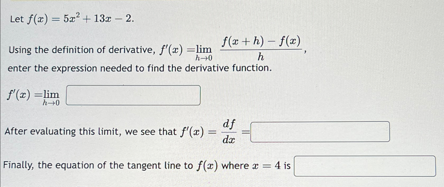 Solved Let f(x)=5x2+13x-2Using the definition of derivative, | Chegg.com