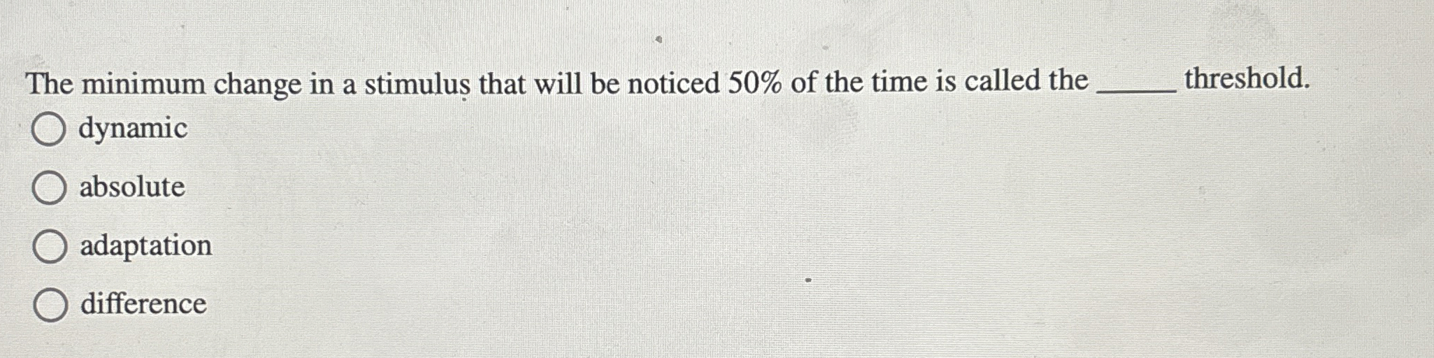Solved The minimum change in a stimulus that will be noticed | Chegg.com