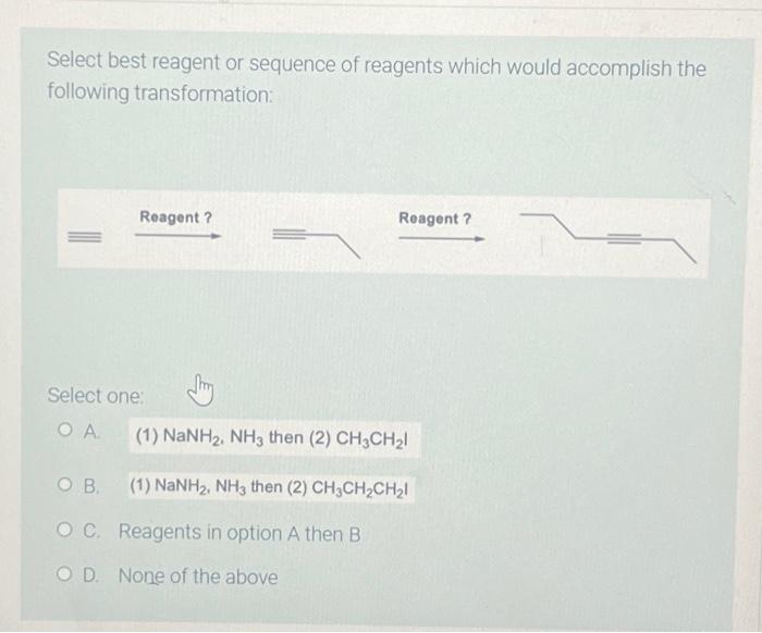 Solved Select best reagent or sequence of reagents which | Chegg.com