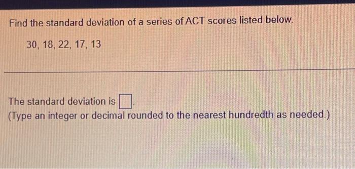 Solved Find the standard deviation of a series of ACT scores | Chegg.com