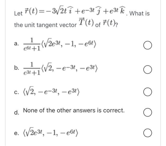 Solved et r(t)=−32ti+e−3tj+e3tk. he unit tangent vector | Chegg.com