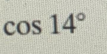 Solved cos 14° | Chegg.com