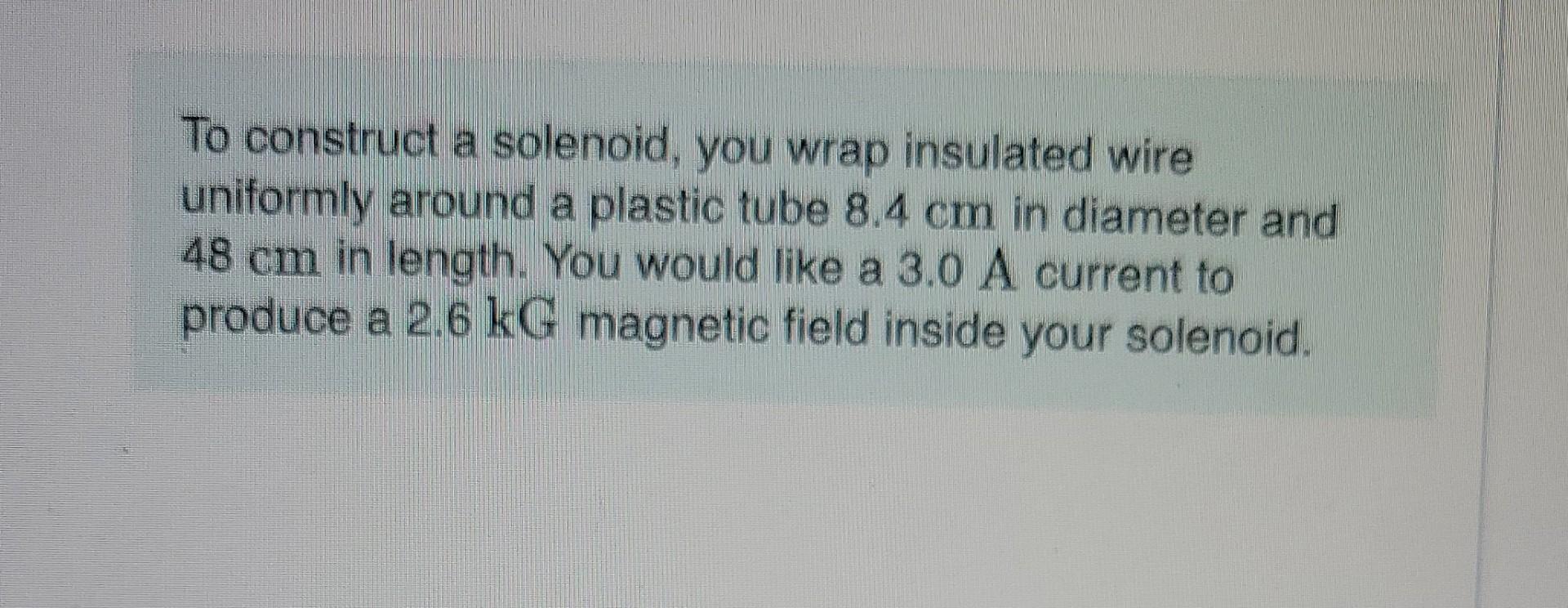 Solved To construct a solenoid, you wrap insulated wire | Chegg.com