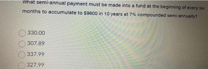 Solved What semi-annual payment must be made into a fund at | Chegg.com