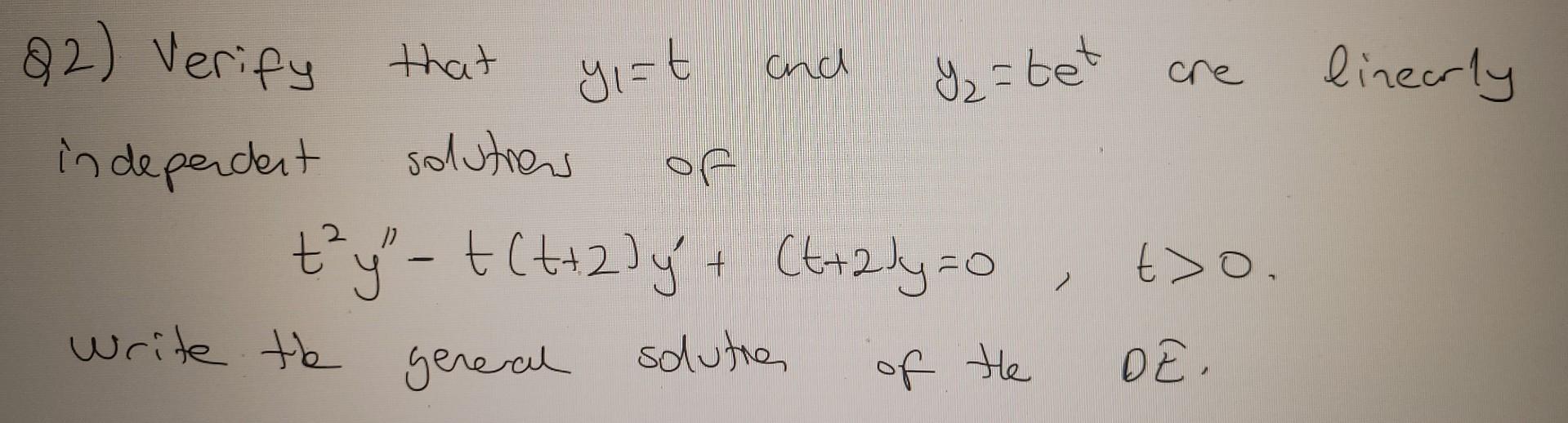 Solved Q2) Verify that y1=t and y2= te t are linearly | Chegg.com