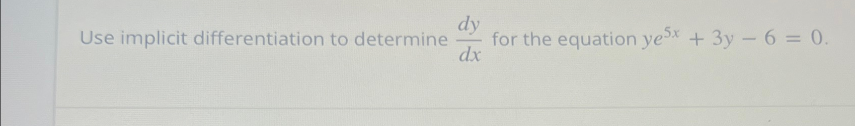 Solved Use implicit differentiation to determine dydx ﻿for | Chegg.com