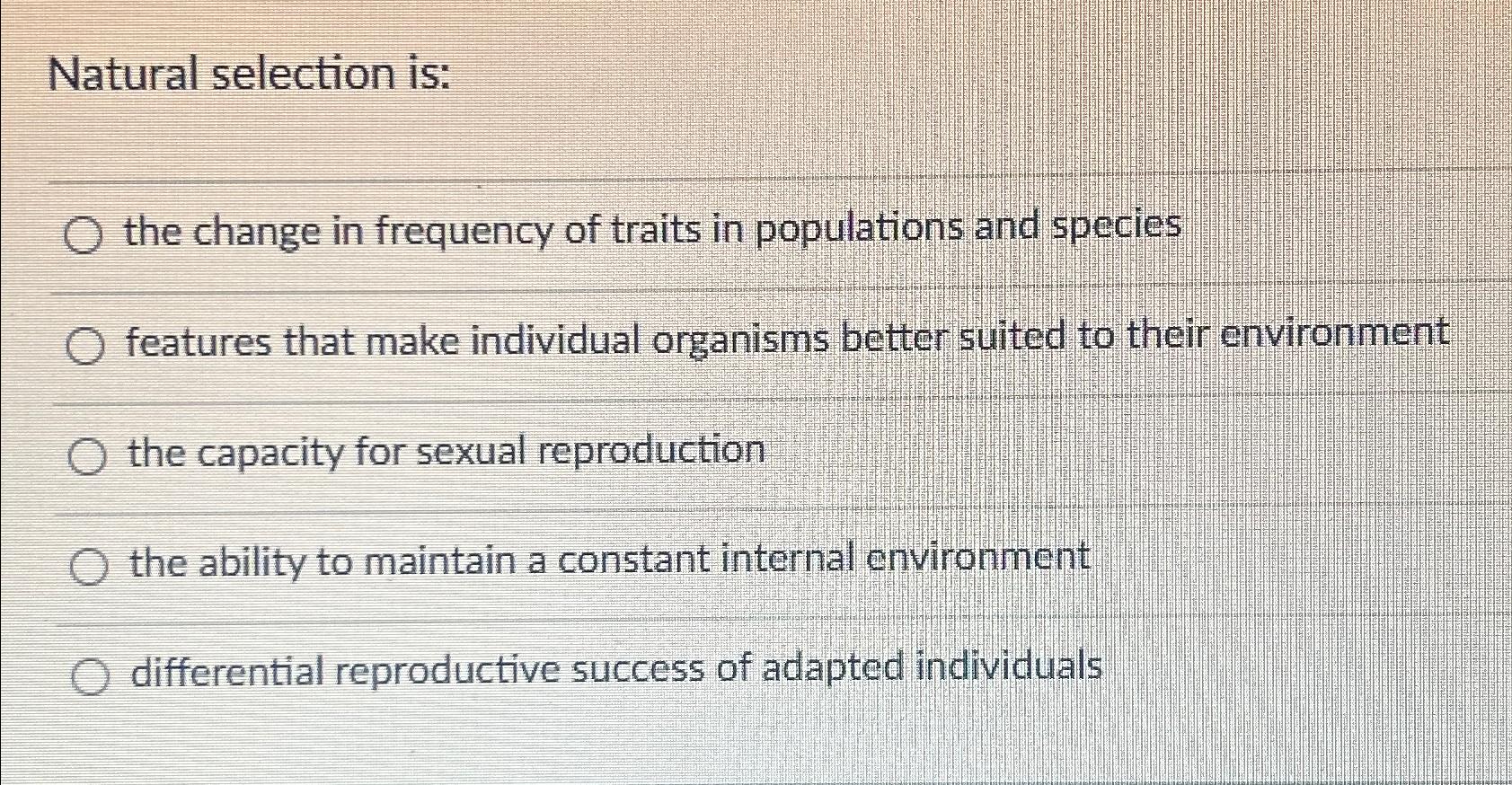 Solved Natural selection is:the change in frequency of | Chegg.com