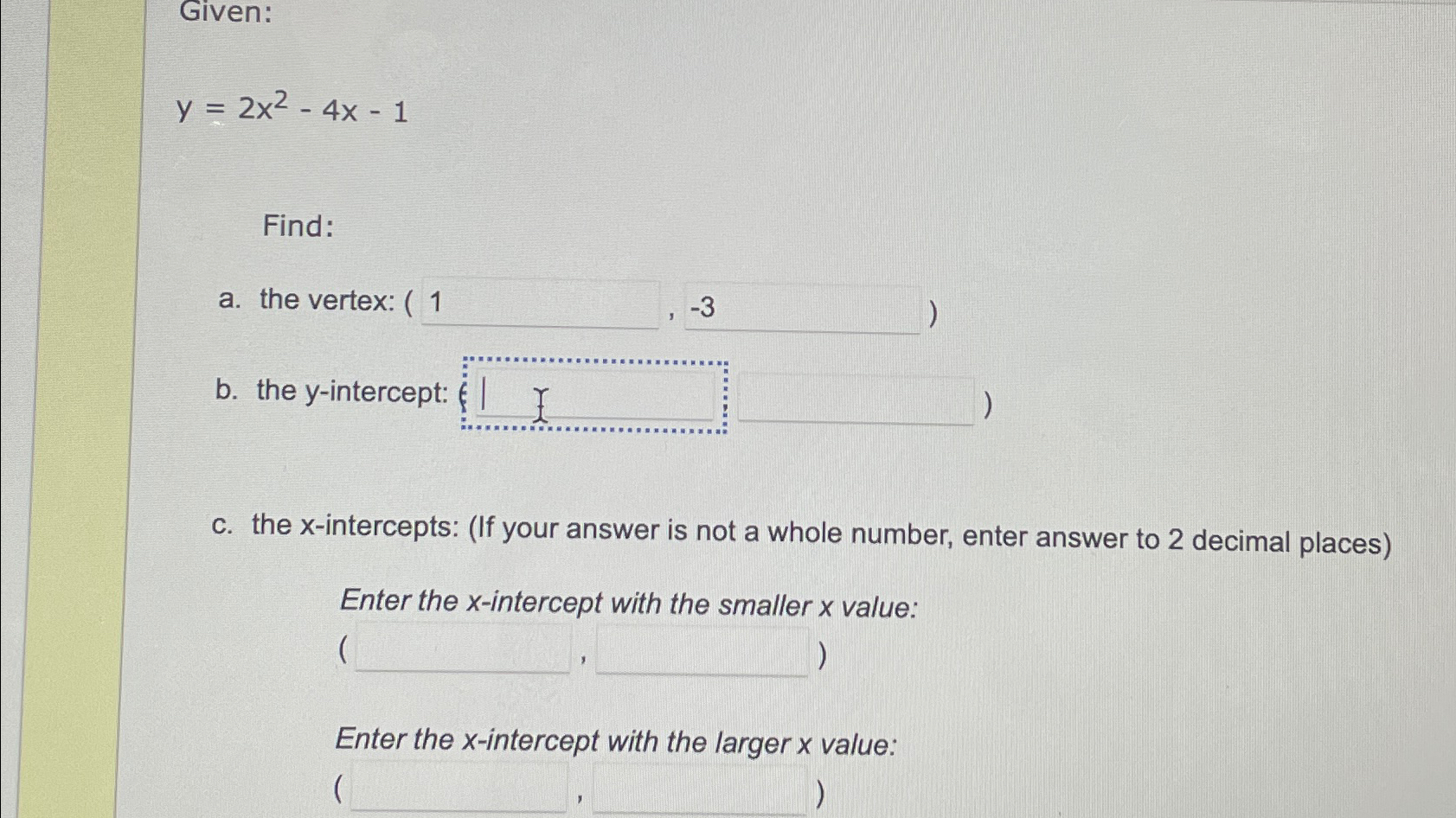 Solved Given:y=2x2-4x-1Find:a. ﻿the vertex:b. ﻿the | Chegg.com