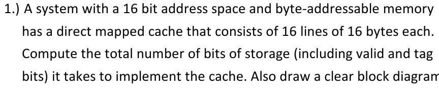 Solved 1.) A system with a 16 bit address space and | Chegg.com