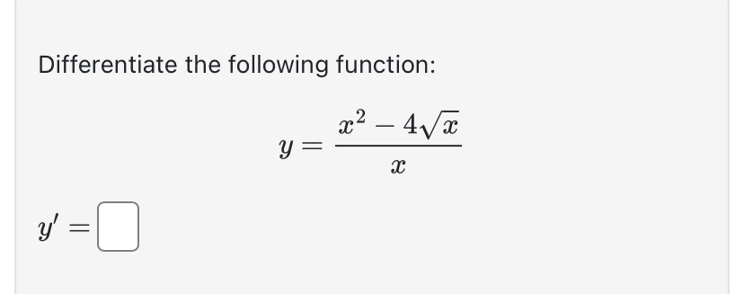 Solved Differentiate the following function:y=x2-4x2xy'= | Chegg.com