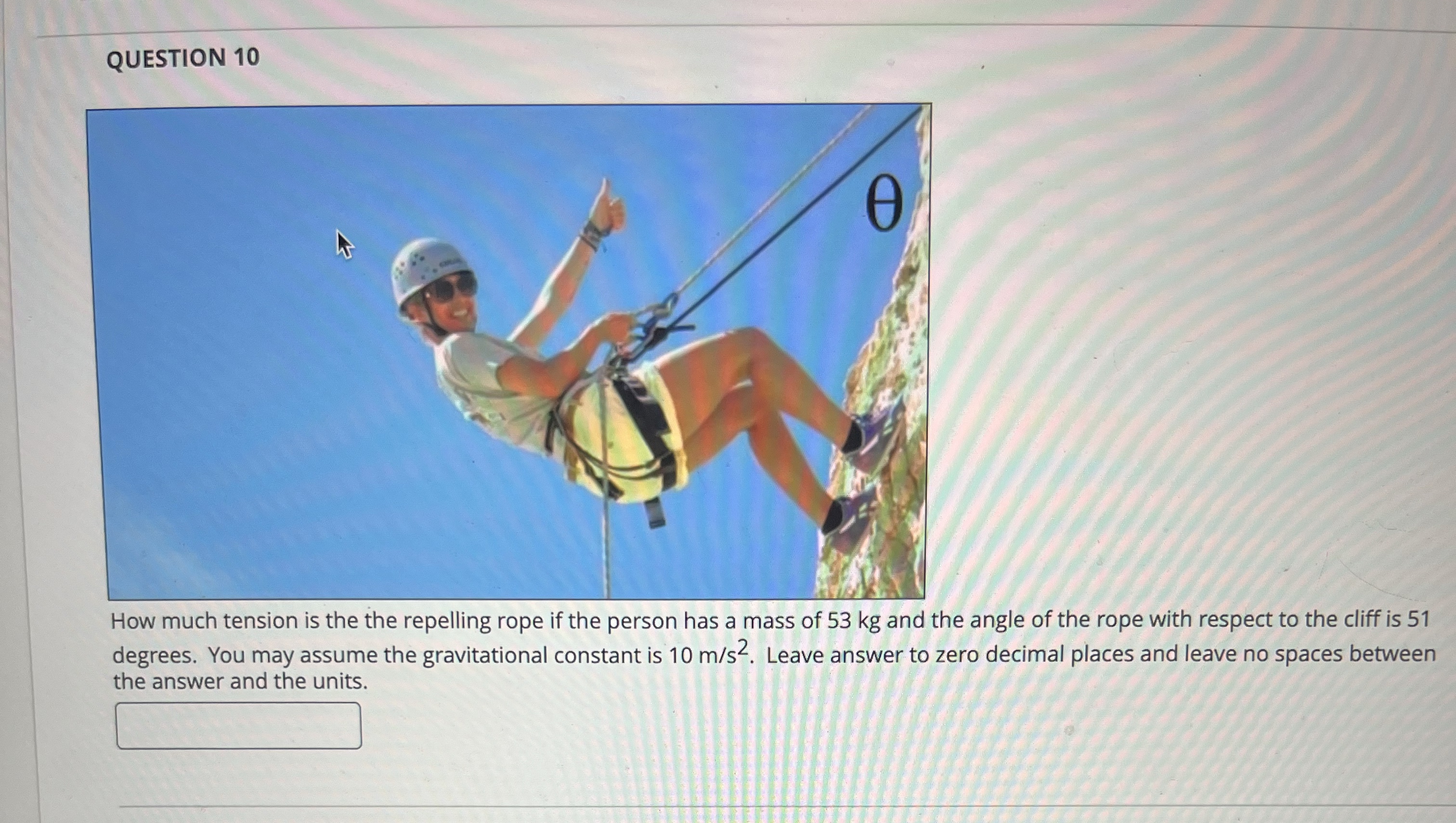 QUESTION 10How much tension is the the repelling rope | Chegg.com