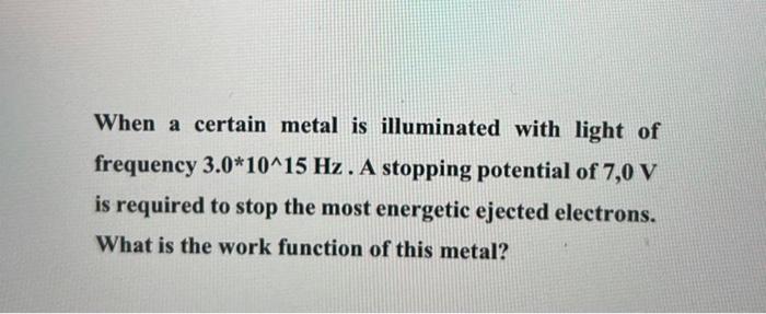 Solved When a certain metal is illuminated with light of | Chegg.com