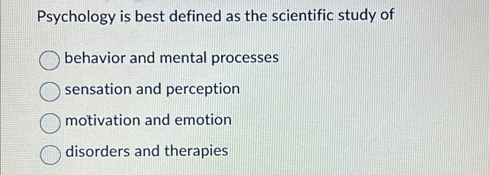 Solved Psychology is best defined as the scientific study | Chegg.com