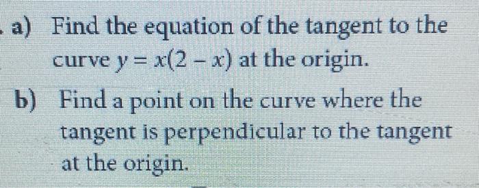 Solved a) Find the equation of the tangent to the curve | Chegg.com