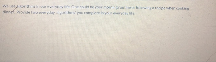 Solved We use algorithms in our everyday life. One could be | Chegg.com