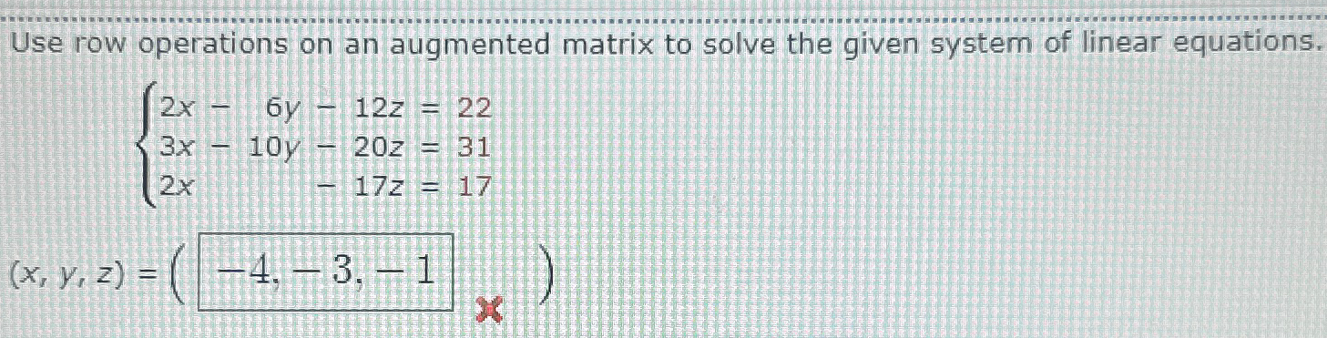 Solved Use row operations on an augmented matrix to solve | Chegg.com