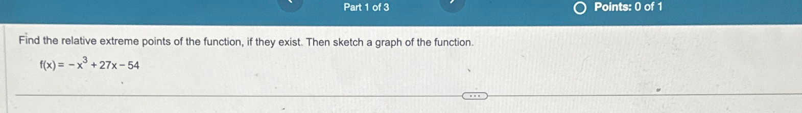 Solved Part 1 ﻿of 3Points: 0 ﻿of 1Find the relative extreme | Chegg.com