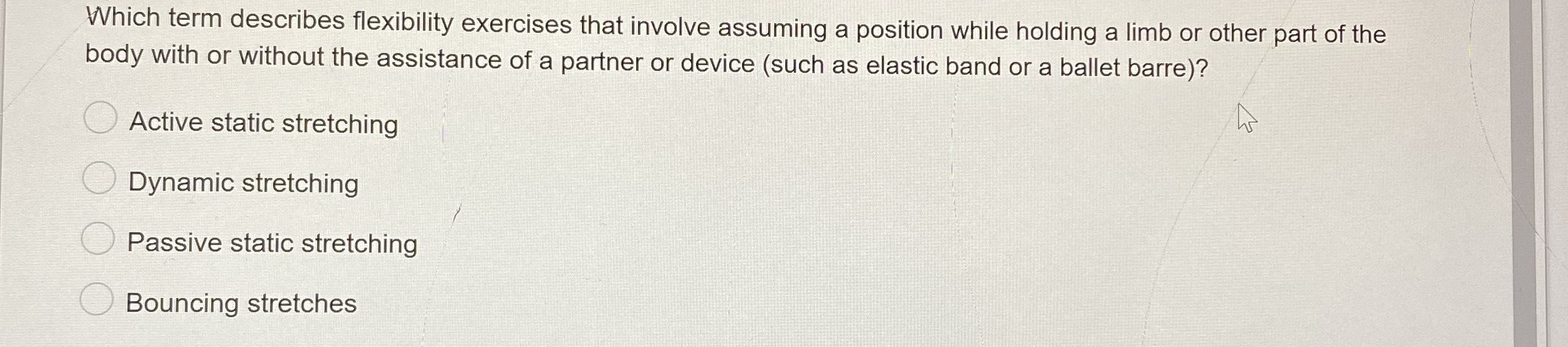 Solved Which term describes flexibility exercises that | Chegg.com