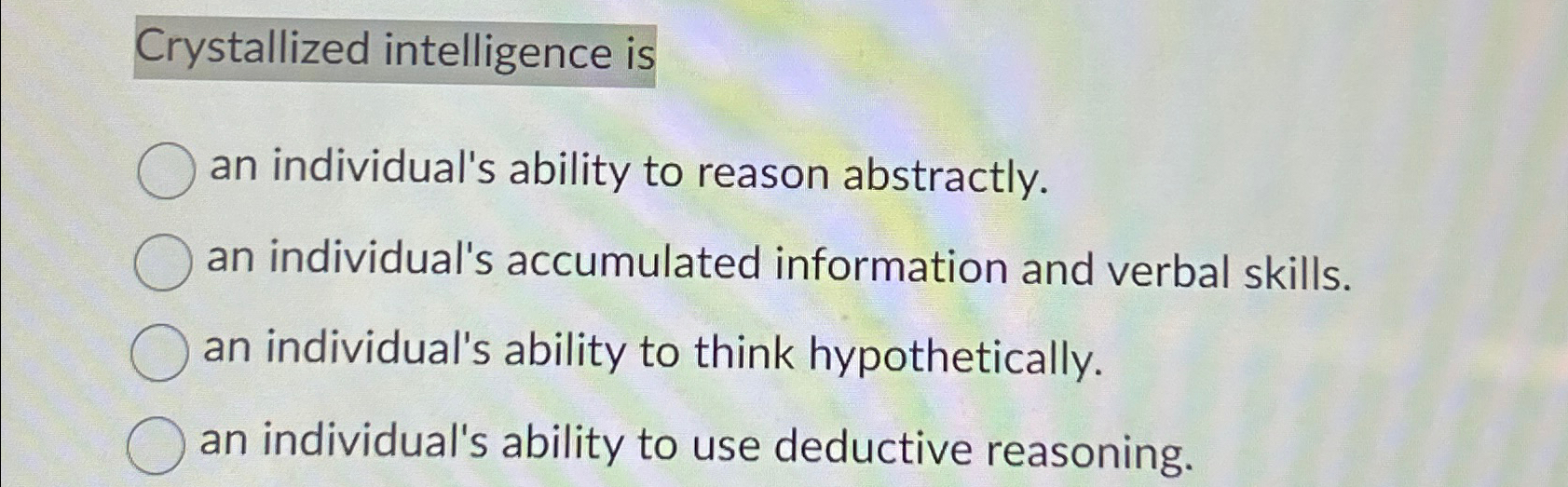 Solved Crystallized intelligence isan individual's ability | Chegg.com