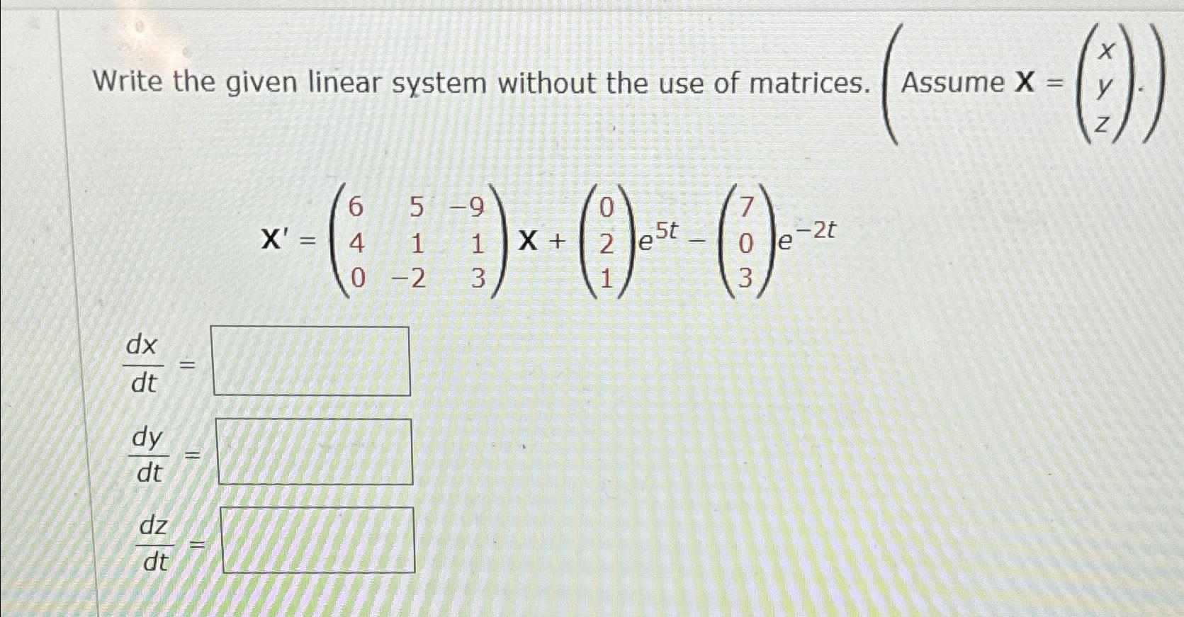 Solved Write the given linear system without the use of | Chegg.com