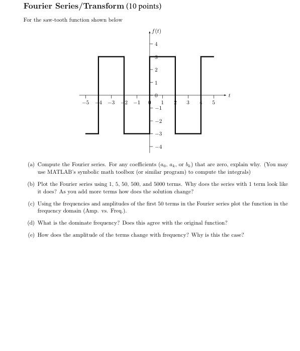 Solved Fourier Series/Transform (10 points) For the | Chegg.com