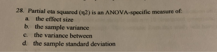 Solved 28. Partial eta squared (n2) is an ANOVA-specific | Chegg.com