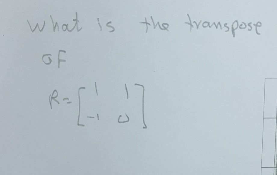 Solved what is the transpose R= | Chegg.com