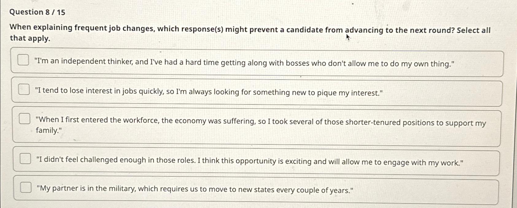 Solved Question 8/15When explaining frequent job changes, | Chegg.com